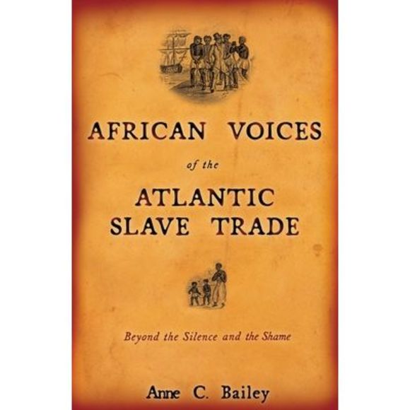 Anne Bailey | Other | African Voices Of The Atlantic Slave Trade Beyond ...